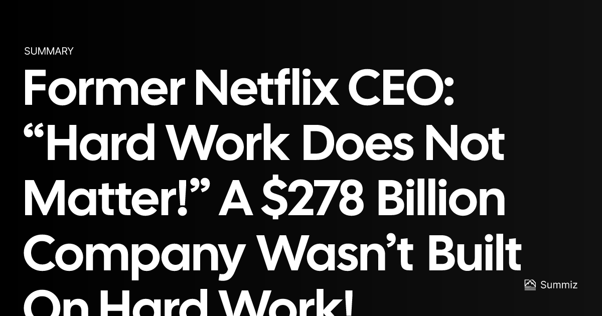 Former Netflix CEO: “Hard Work Does Not Matter!” A $278 Billion Company ...